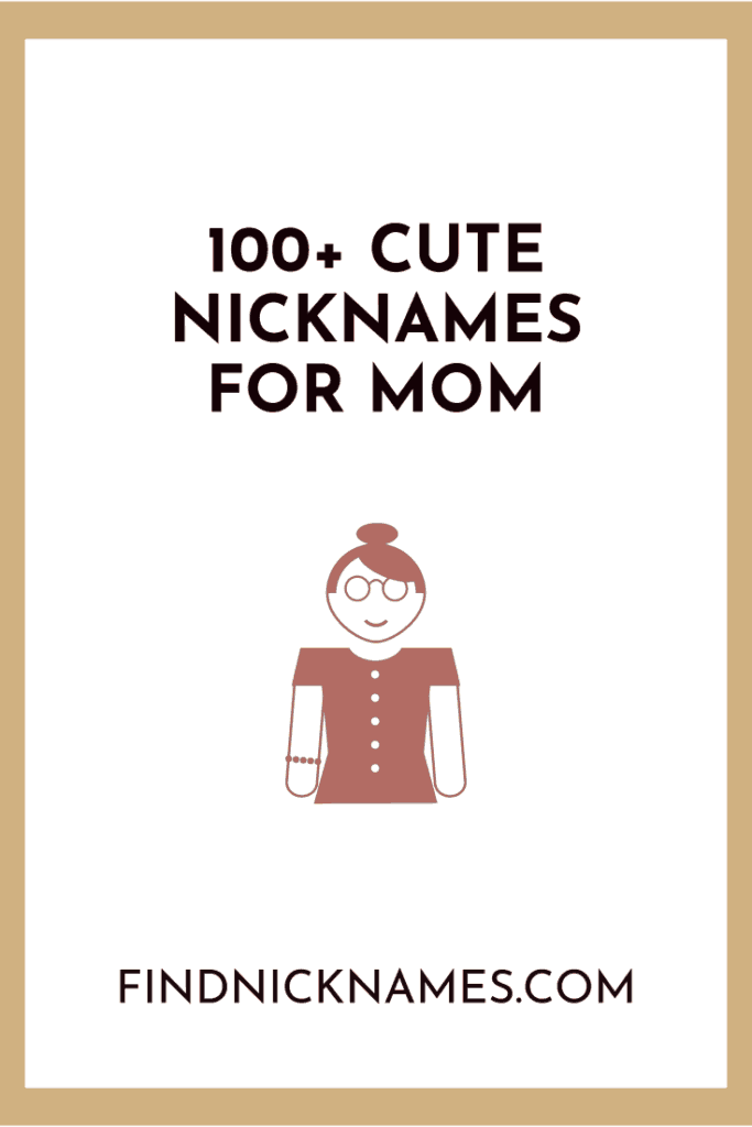 100+ Cute Nicknames For Mom — Find Nicknames
