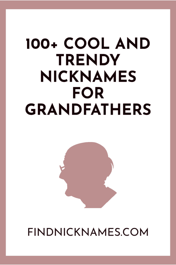 100+ Cool and Trendy Nicknames For Grandfathers — Find Nicknames