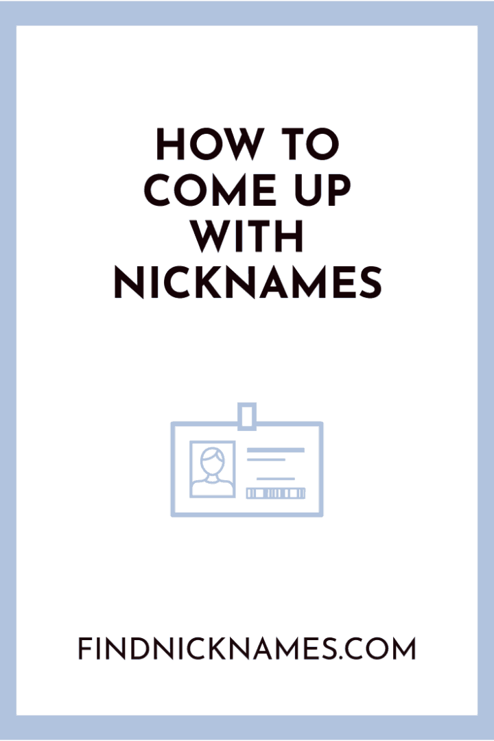 How to Come Up With Nicknames — Find Nicknames