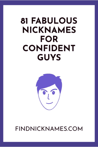 81 Fabulous Nicknames For Confident Guys — Find Nicknames