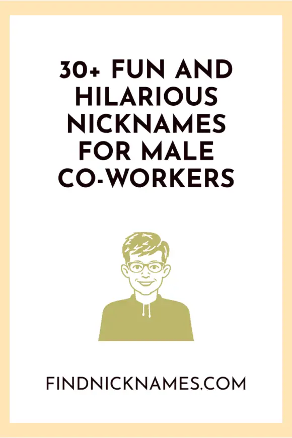 30+ Hilarious Nicknames for Male Co-workers — Find Nicknames