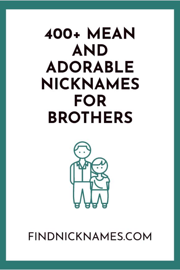 400 Mean and Adorable Nicknames For Brothers — Find Nicknames