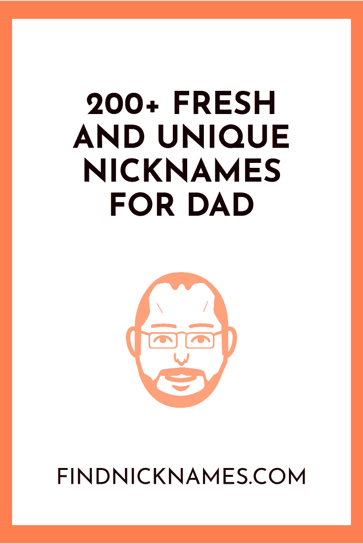 200 Fresh And Unique Nicknames For Dad Find Nicknames 200 Fresh And Unique Nicknames For Dad Find Nicknames