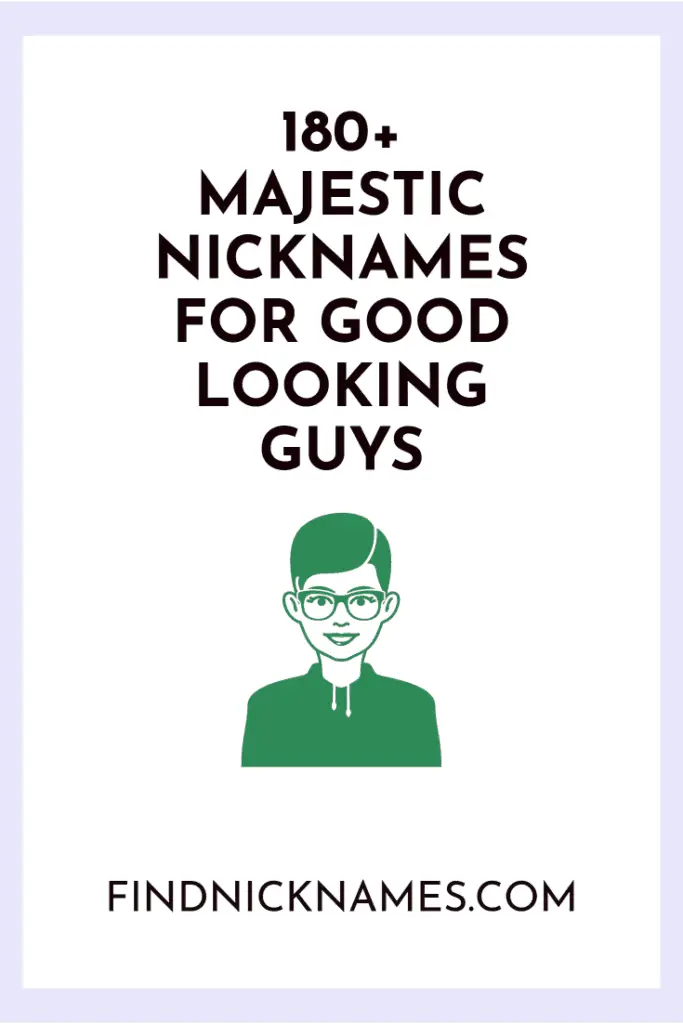 184 Majestic Nicknames For Good Looking Guys — Find Nicknames