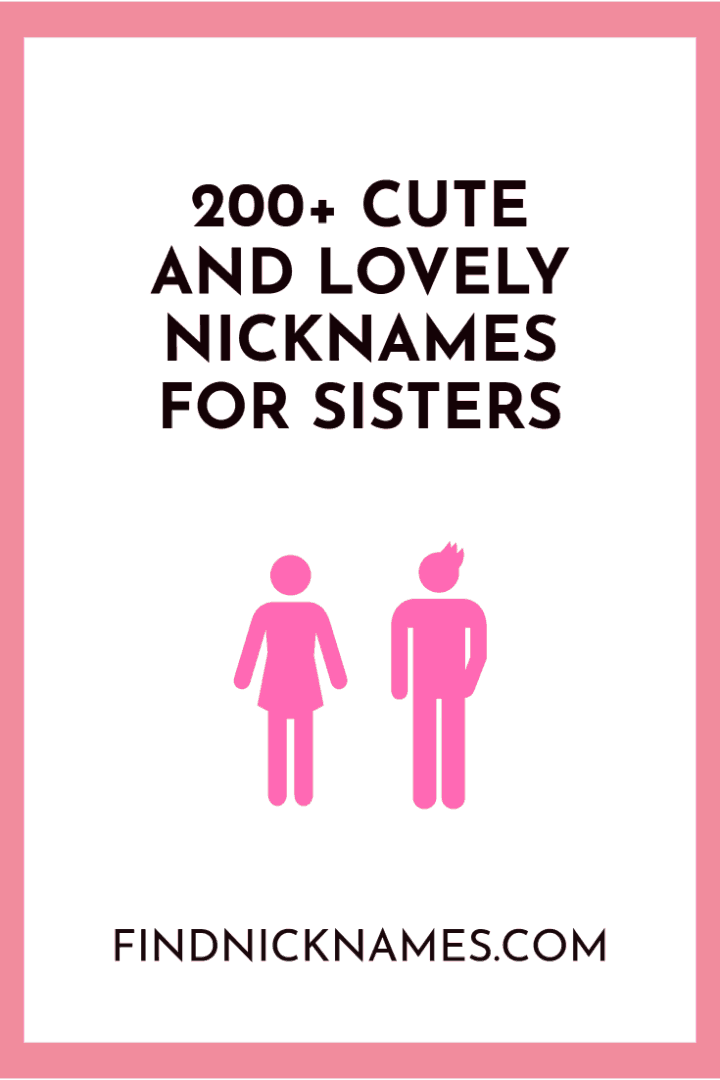 200+ Cute and Lovely Nicknames For Sisters — Find Nicknames