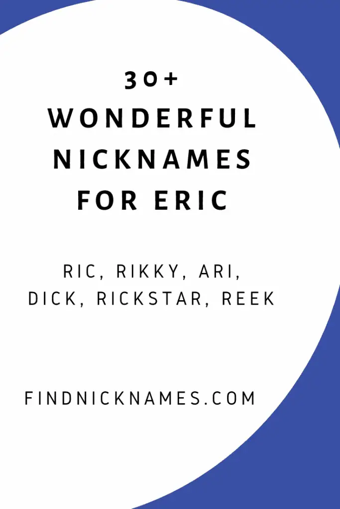 30+ Wonderful Nicknames for Eric — Find Nicknames