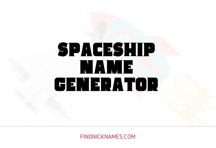 Spaceship Name Generator — Find Nicknames