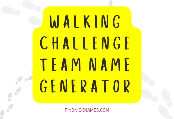 Walking Challenge Team Name Generator — Find Nicknames